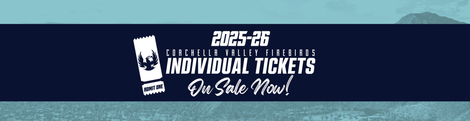FIREBIRDS INDIVIDUAL GAME TICKETS ARE ON SALE NOW! - Coachella Valley ...