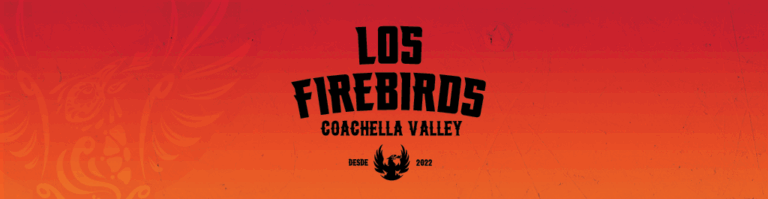 COACHELLA VALLEY FIREBIRDS LAUNCH “LOS FIREBIRDS” BRAND TO CELEBRATE ...